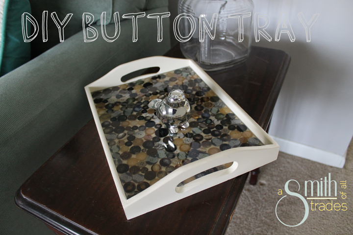 DIY Button Tray – A Smith of All Trades